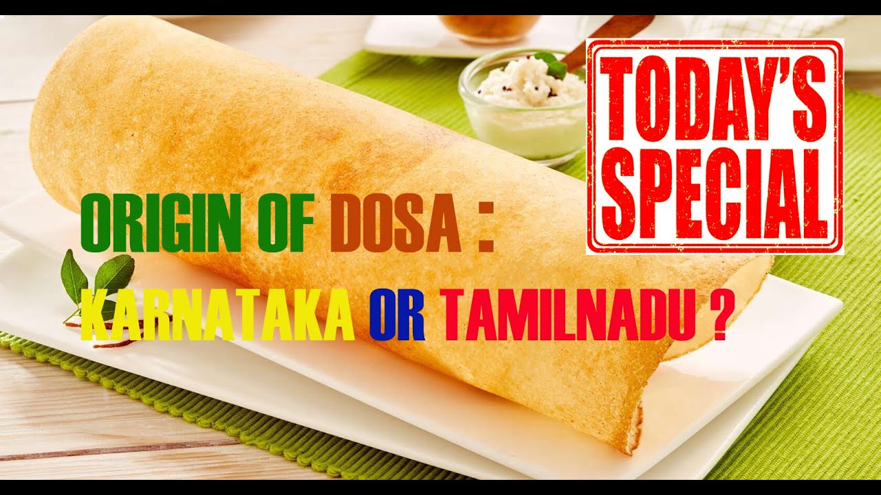 Origin of Dosa: Karnataka or Tamilnadu? - YouTube