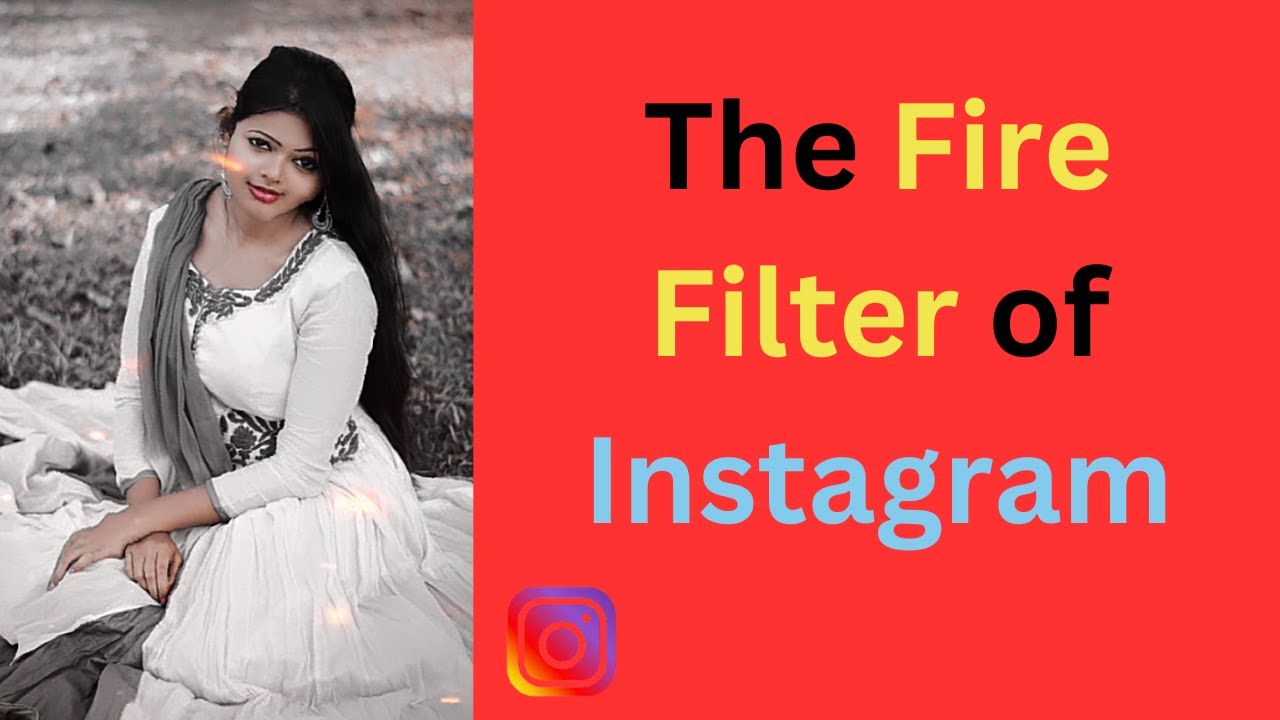 How to Use the Fire Filter on Instagram | Step-by-Step Tutorial - YouTube