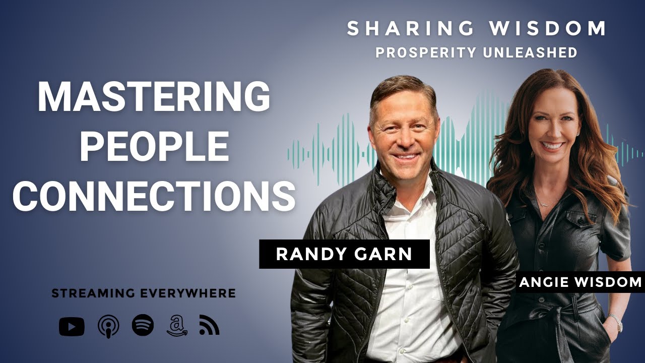 Prosperity Unleashed: Mastering People Connections with Randy Garn ...