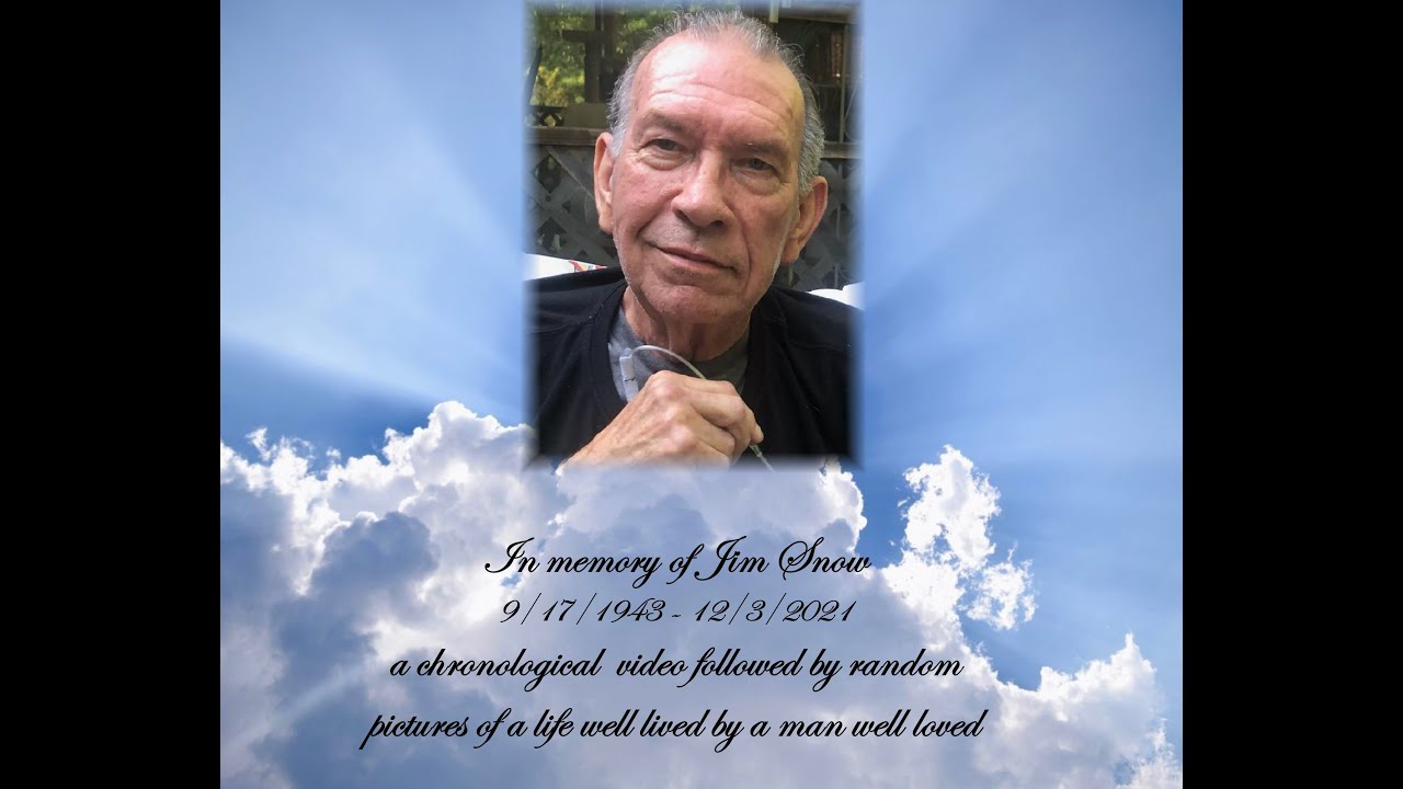 Video Memorial for Jim Snow 9/17/1943 - 12/3/2021 - YouTube