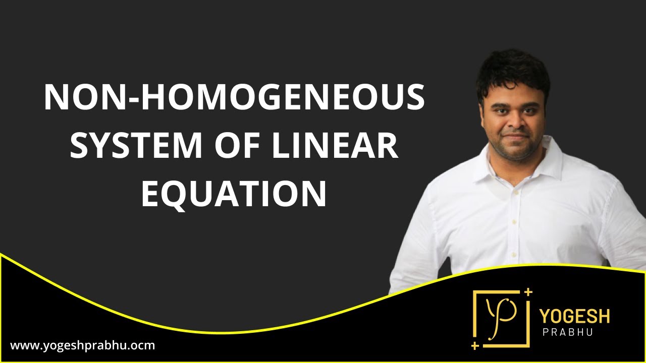 Non homogeneous System Of Linear Equation By Prof Yogesh Prabhu YouTube non-homogeneous-system-of-linear-equation-by-prof-yogesh-prabhu-youtube