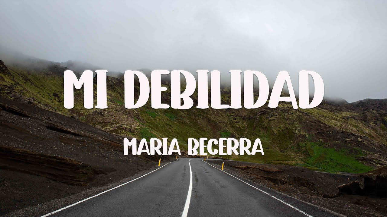 Mi Debilidad - Maria Becerra {Letra} 💷 - YouTube