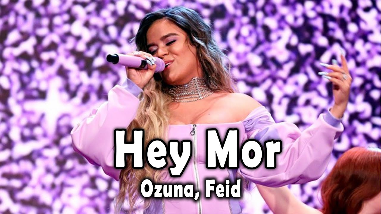 Hey Mor - Ozuna ft Feid (Letra/Lyrics) - YouTube
