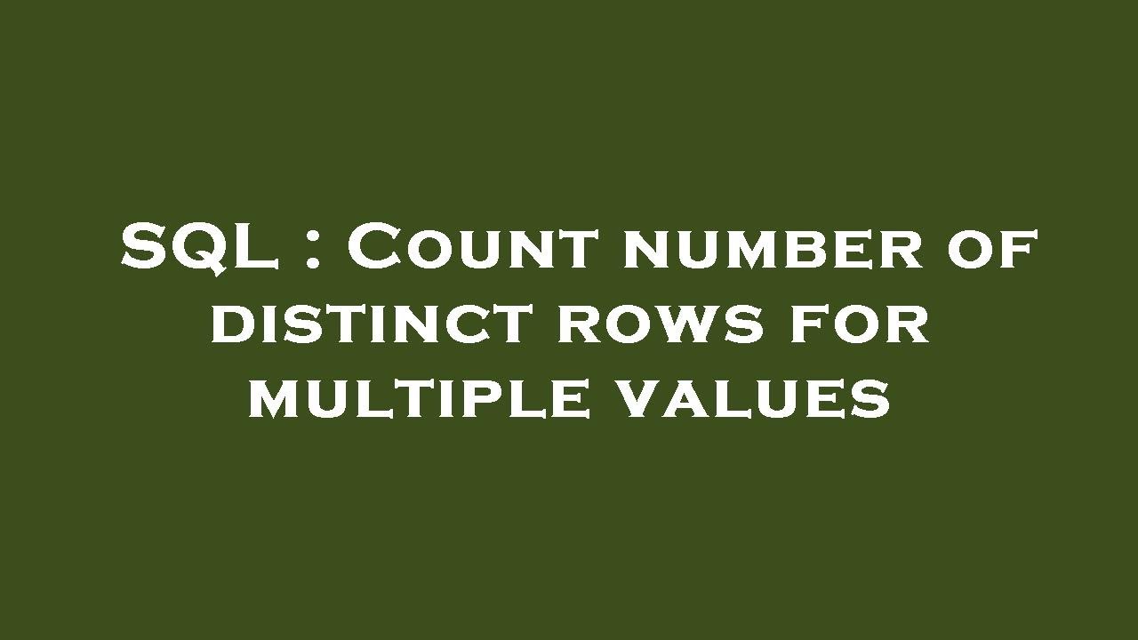 SQL Count Number Of Distinct Rows For Multiple Values YouTube SQL Count Number Of Distinct Rows For Multiple Values YouTube