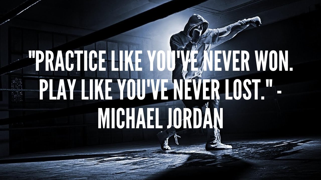 Practice like you've never won. Play like you've never lost ...