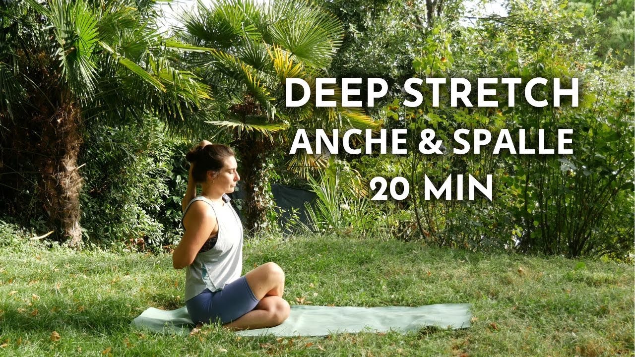 Yoga DEEP STRETCH per Spalle e Anche // Flessibilità 20 min - YouTube