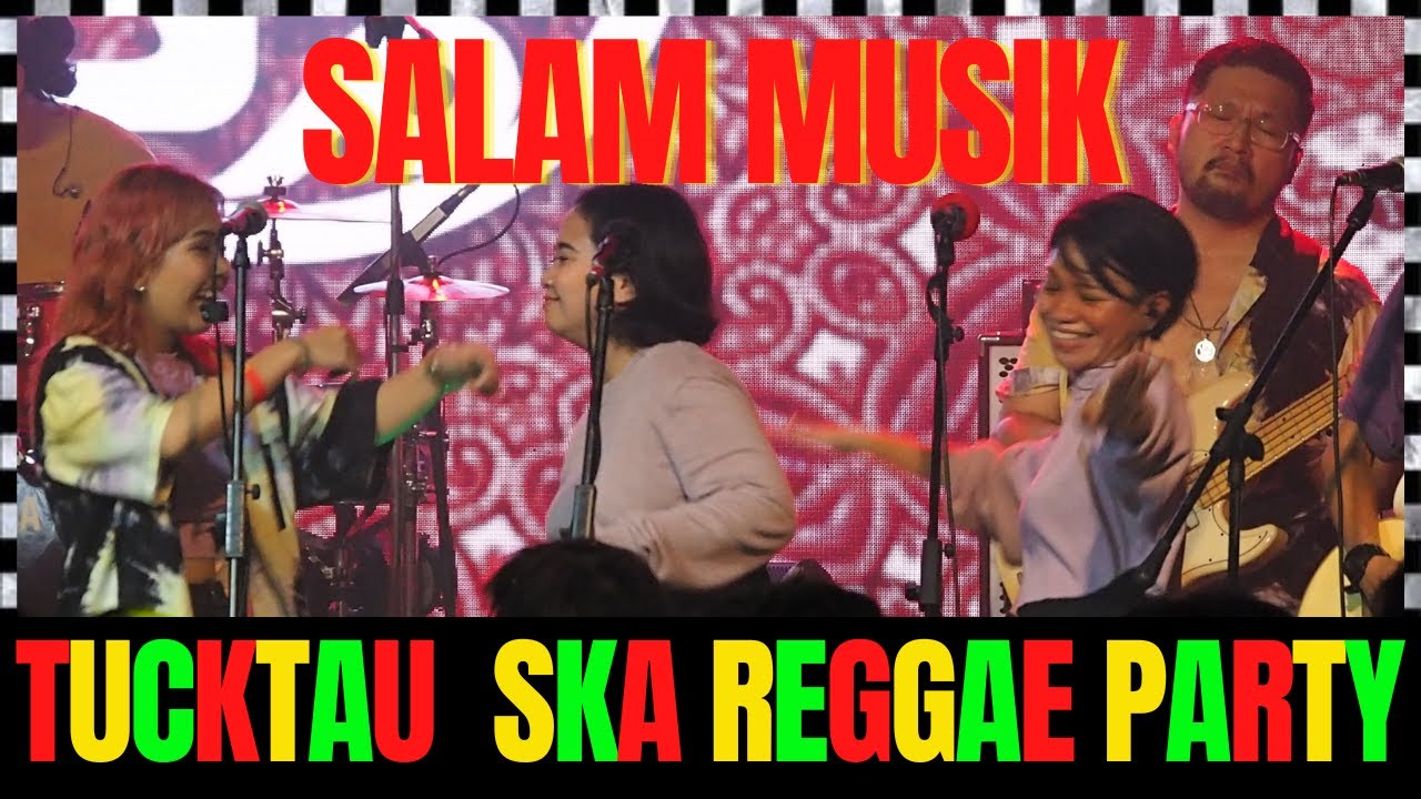 💚Di Tengah Malam SALAM MUSIK TUCKTAU SKA REGGAE PARTY PANGGUNG ASIA, # ...