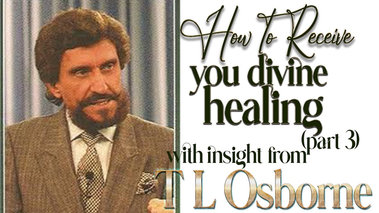 T L Osborne's Insight Into How to Receive Your Divine Healing Episode ...