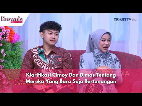 Klarifikasi Cimoy Dan Dimas Tentang Mereka Yang Baru Saja Bertunangan | BROWNIS (7/6/24) P1