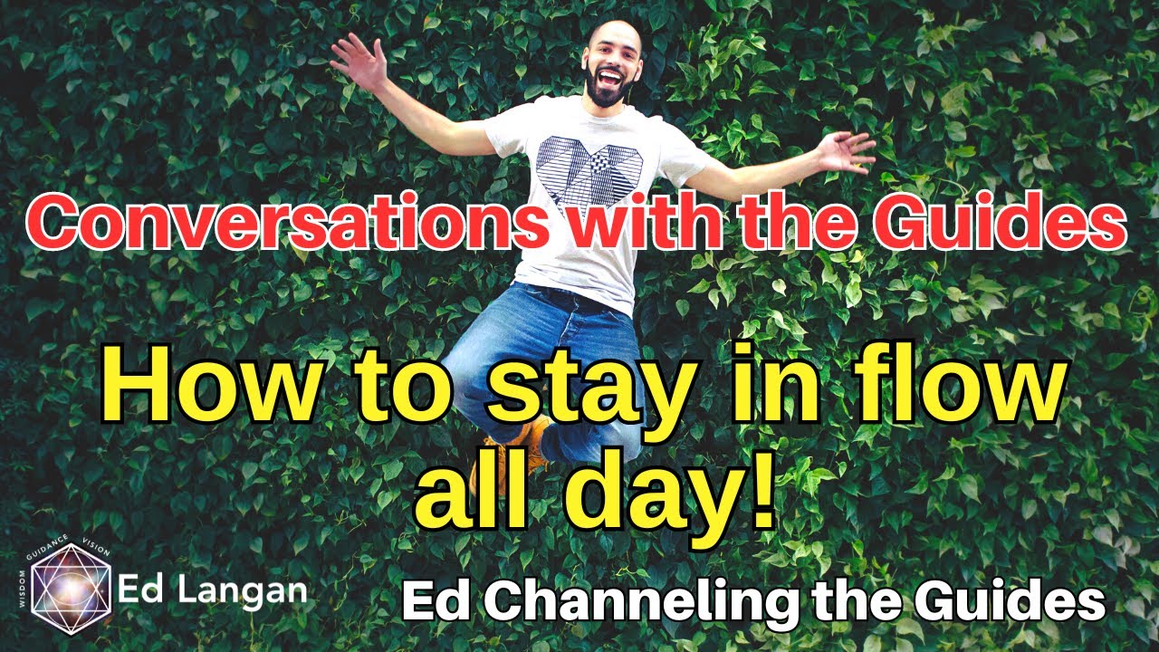 Conversations with the guides How to stay in flow all day - YouTube