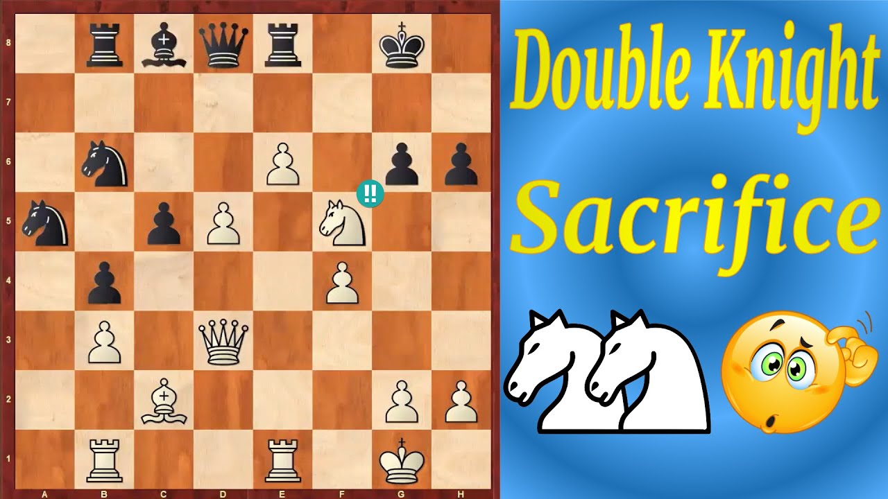 Ed's Double Knight Sacrifice | ♘ Positional Compensation ♞ (Part 4 ...