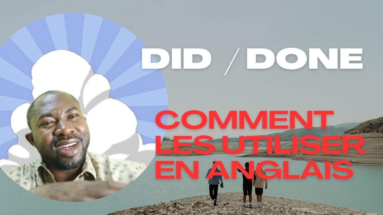 "Did" vs "Done" en anglais : comprendre la différence en 5 minutes ...