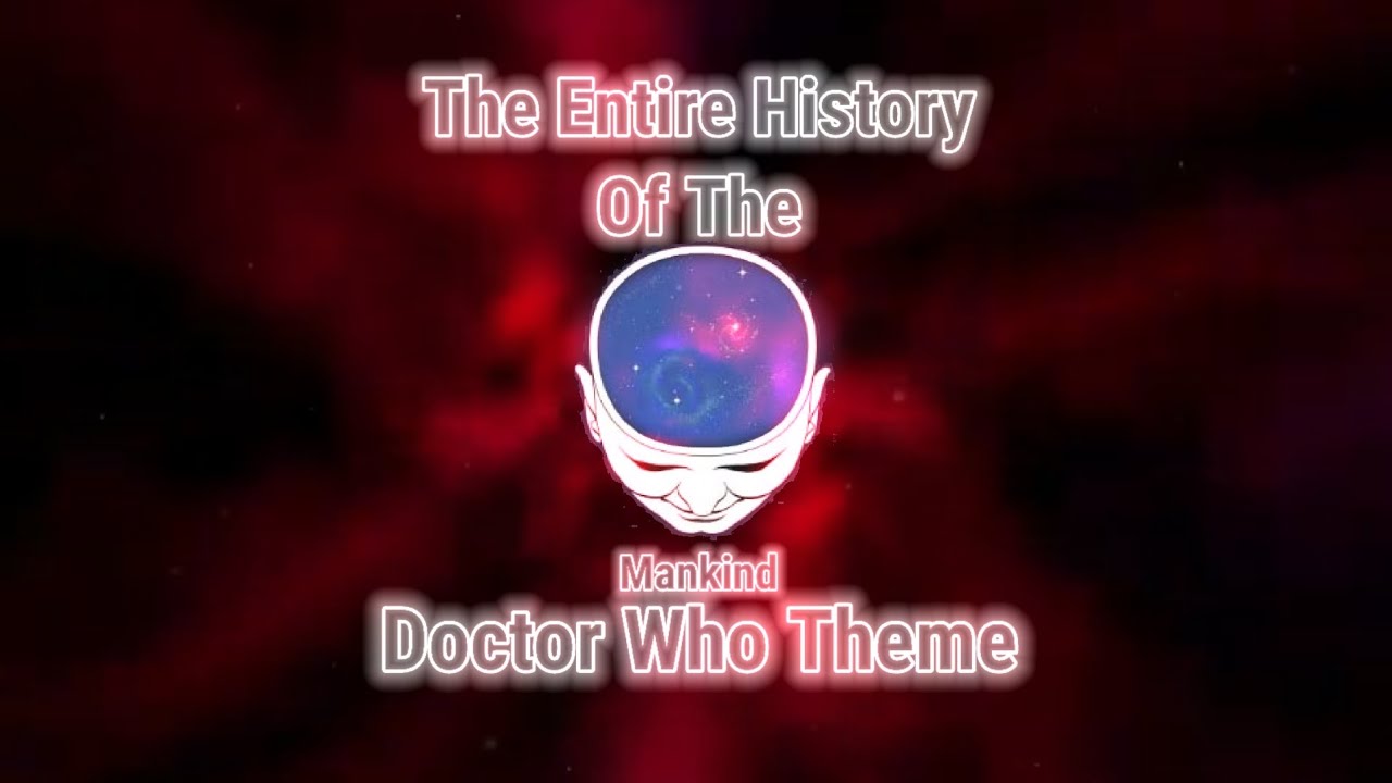 The Entire History Of The Mankind Doctor Who Theme - YouTube
