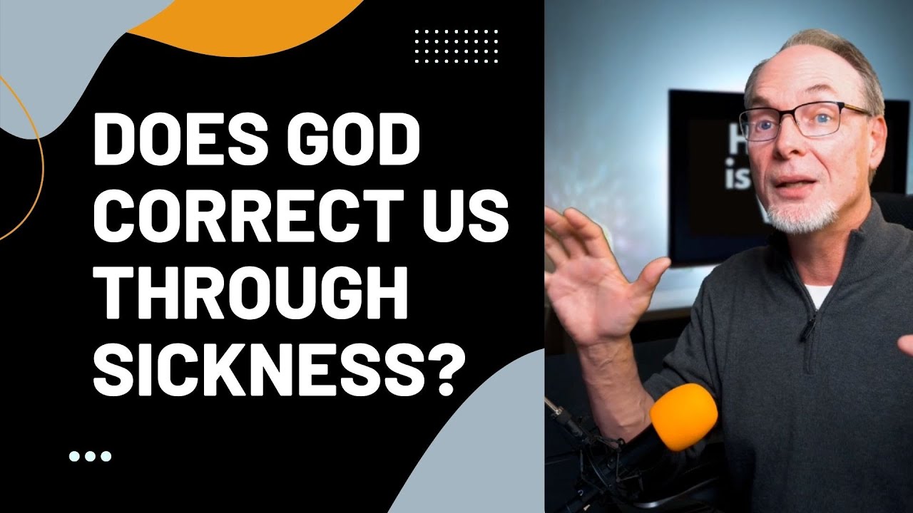Healing Is God's Will Part 5 | Does God Correct Us Through Sickness ...