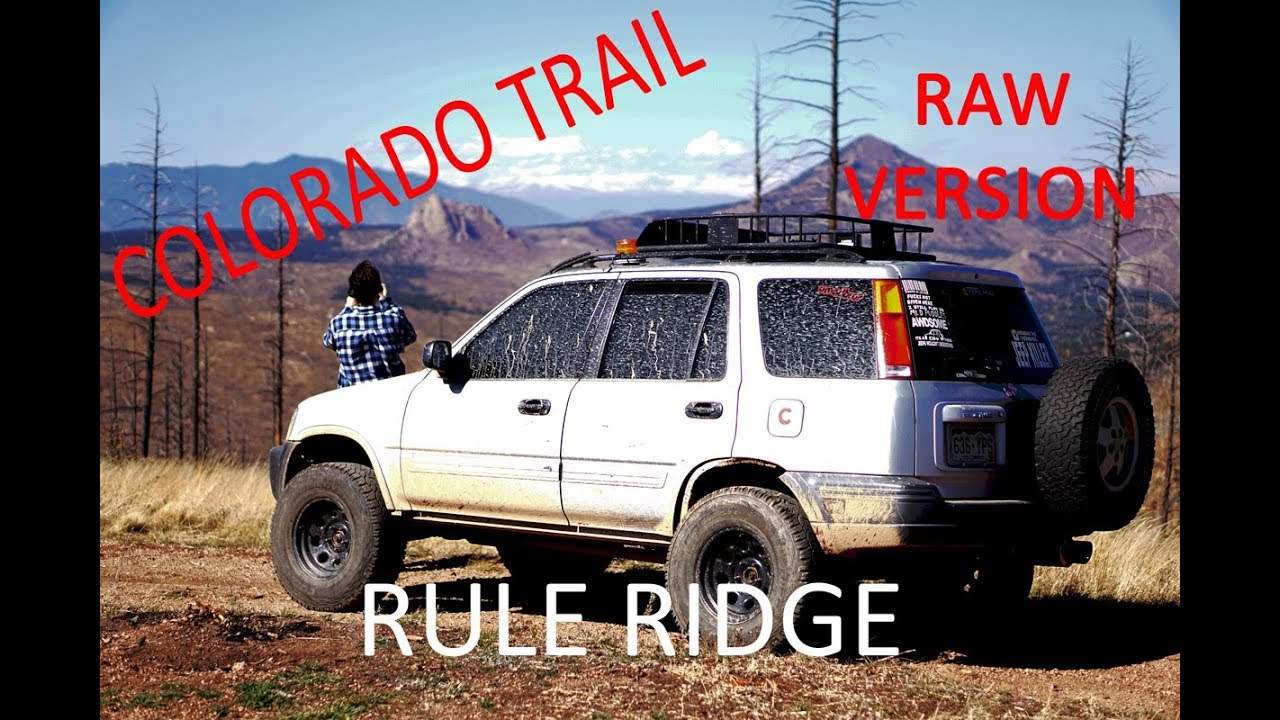 COLORADO TRAIL - RULE RIDGE CRV [OCTOBER 14] (RAW) LIFTED CRV OFF ROAD ...