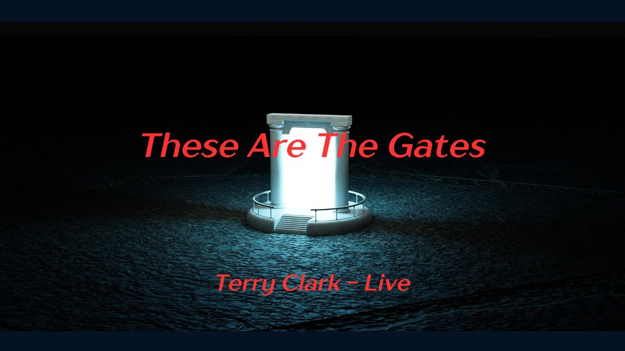These Are The Gates - Terry Clark Live - YouTube