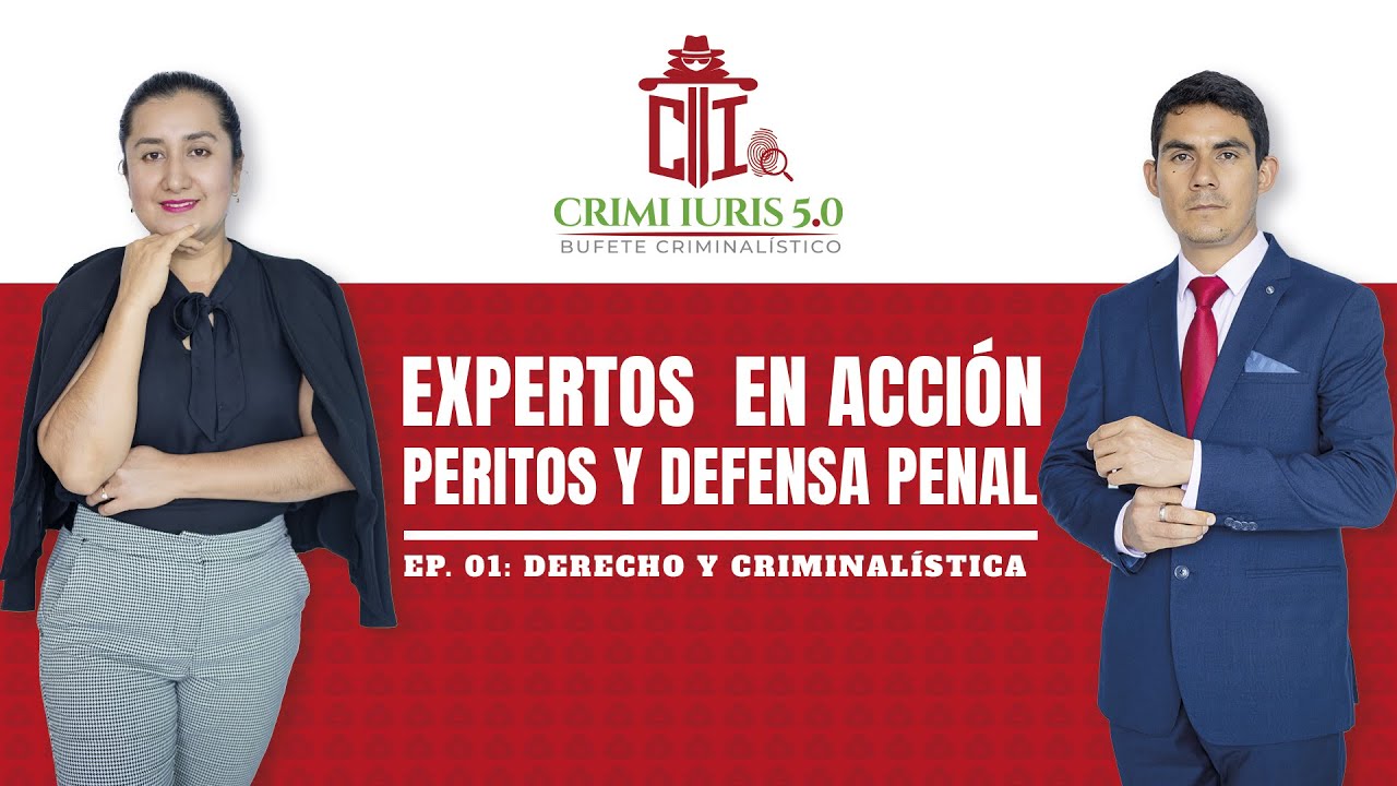 Expertos en Acción - Peritos y Defensa Penal | Ep. 01: Derecho y ...