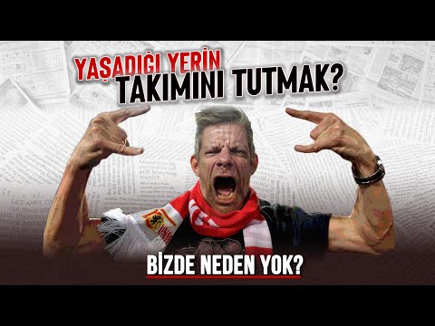 TÜRKİYE'DE NEDEN SEMT-ŞEHİR TAKIMI TARAFTARLIĞI YOK?