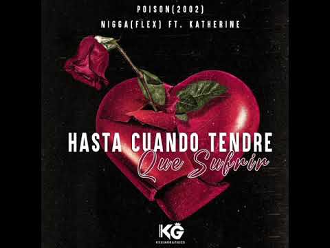 Nigga (Flex) F.t Katherine _ Hasta Cuando Tengo Que Sufrir (Poison 2002)