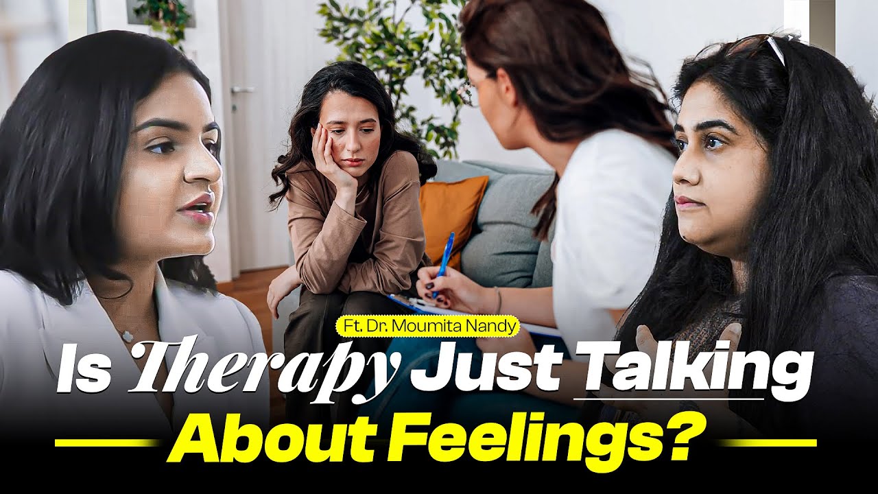 Is Therapy Just Talking About Feelings? | Dr. Moumita Nandy | Doctor's ...