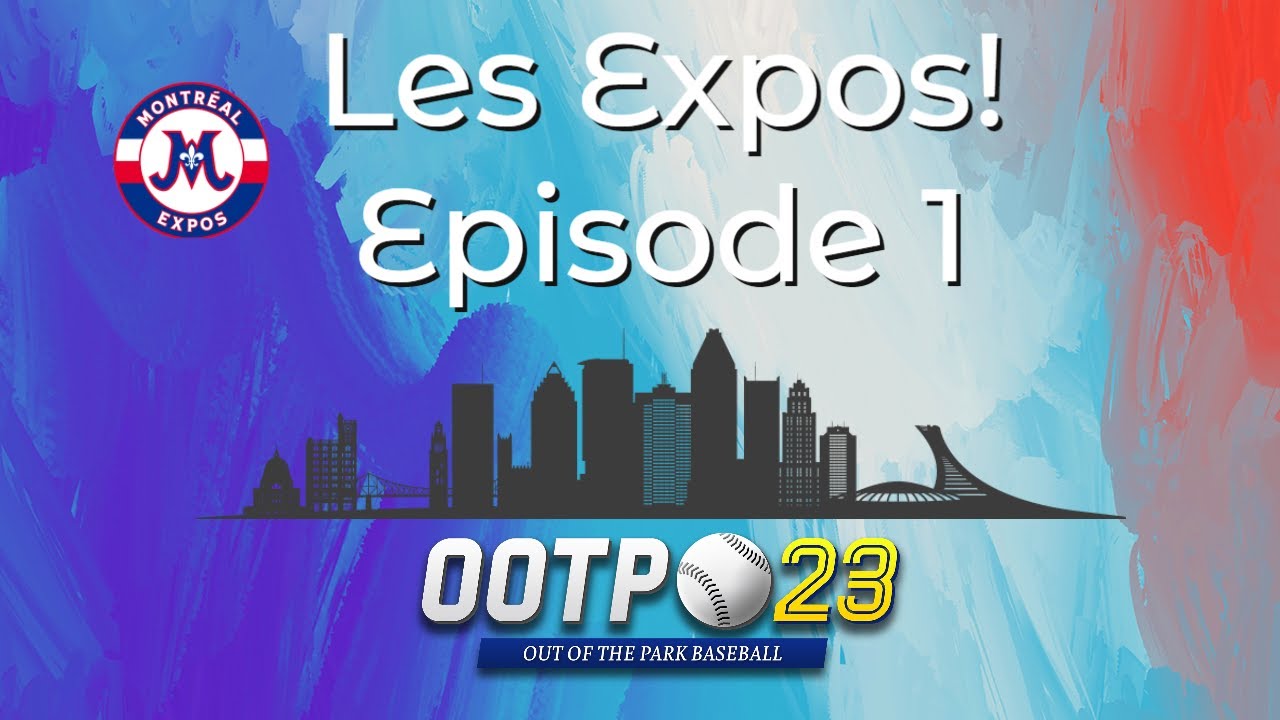 OOTP 23 - Les Expos! - Episode 1 : Team Introduction and Expansion ...