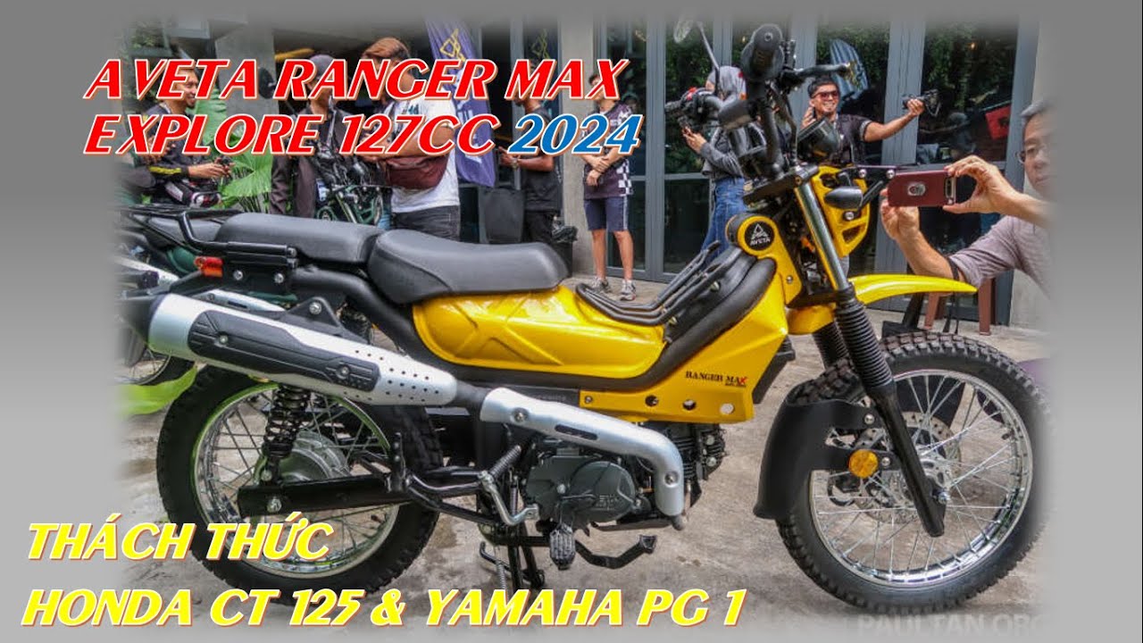 AVETA RANGER MAX EXPLORER 127cc 2024_XUẤT XỨ MALAYSIA_ĐẤU CT125 & PG1 ...