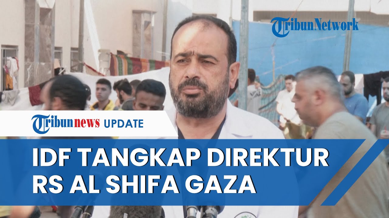 Tentara Israel Tangkap Direktur RS Al Shifa di Gaza, Dokter Senior dan ...