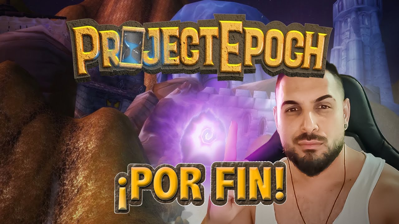 PROJECT EPOCH EL WOW CLASSIC PLUS QUE NOS MERECEMOS/ ULTIMO DIA ANTES ...