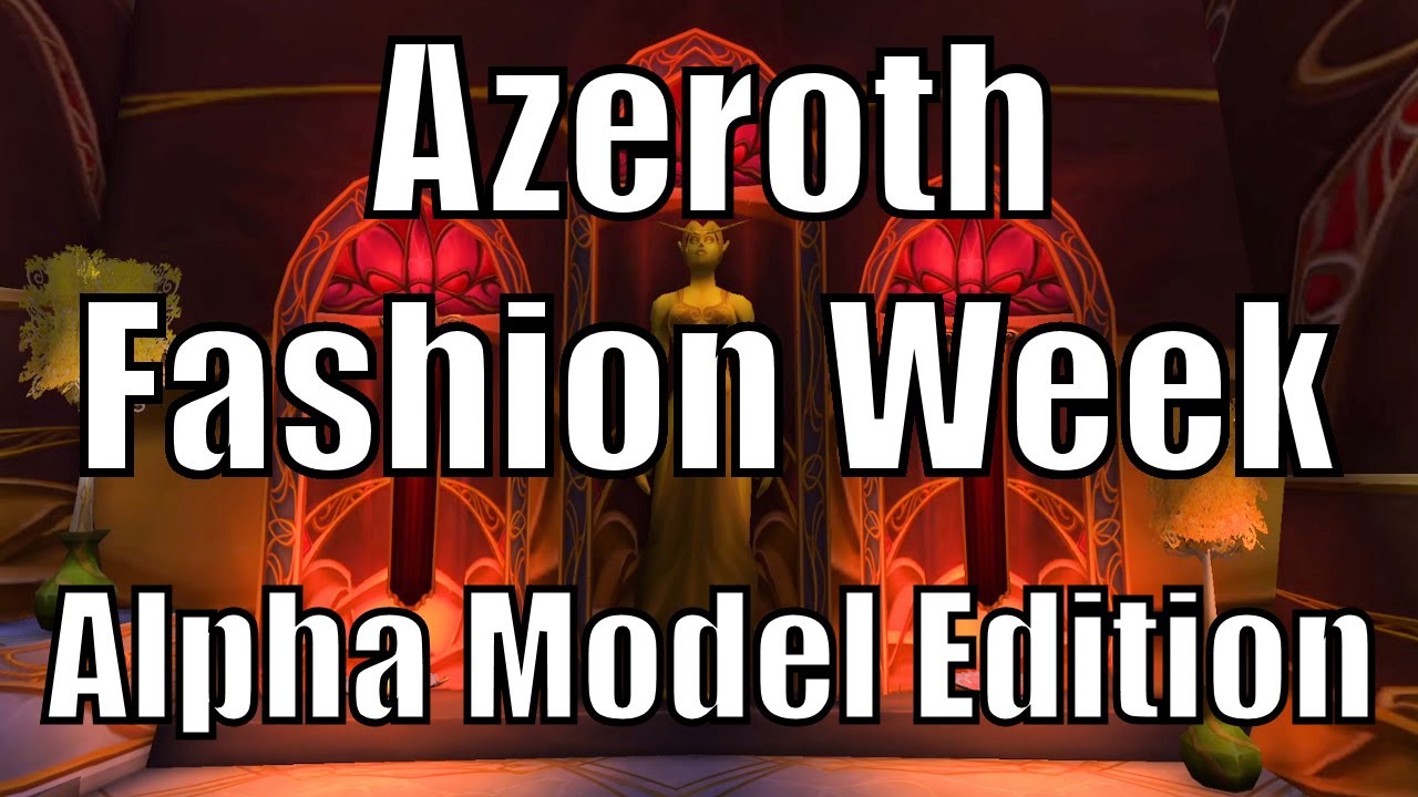 Azeroth Fashion Week: Alpha Model Edition - WoW Music - World of ...