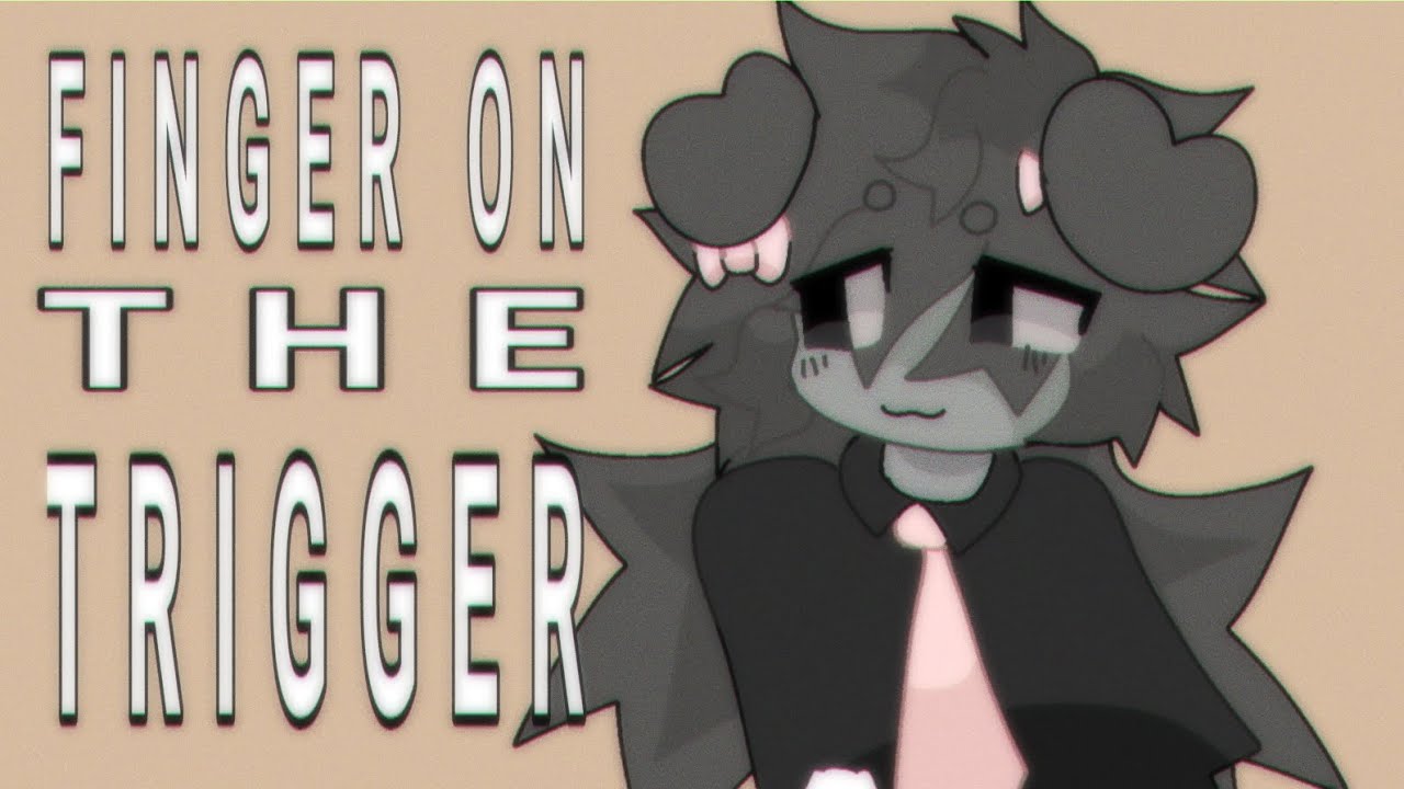// FINGER ON THE TRIGGER MEME// filler :3 - YouTube