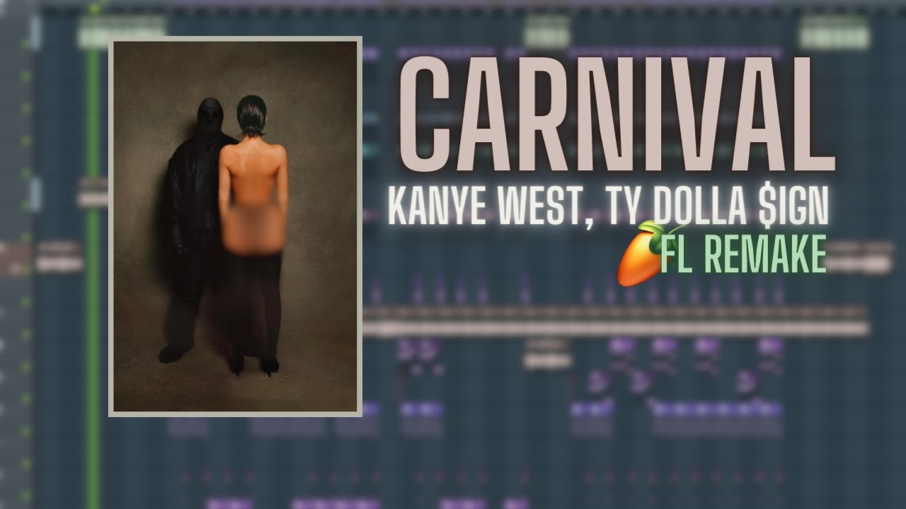 CARNIVAL - Kanye West, Ty Dolla $ign (FL Studio Remake) - YouTube