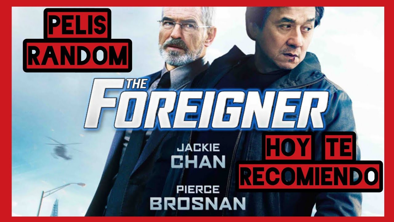 El Extranjero - The Foreigner ( 2017 - TRÁILER ESPAÑOL). HOY TE RECOMIENDO EN PELIS RANDOM - YouTube