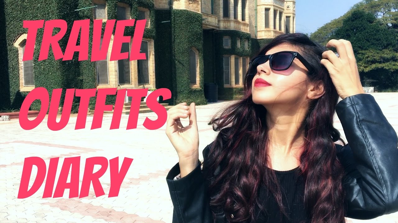 Travel Outfits Diary | Mysore, Ooty & Bangalore || LaFilleChic - YouTube
