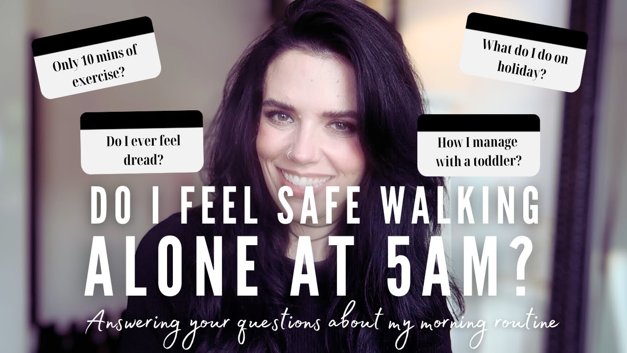 Do I Feel Safe Walking Alone At 5am? Morning Routine Q&A | Half of ...