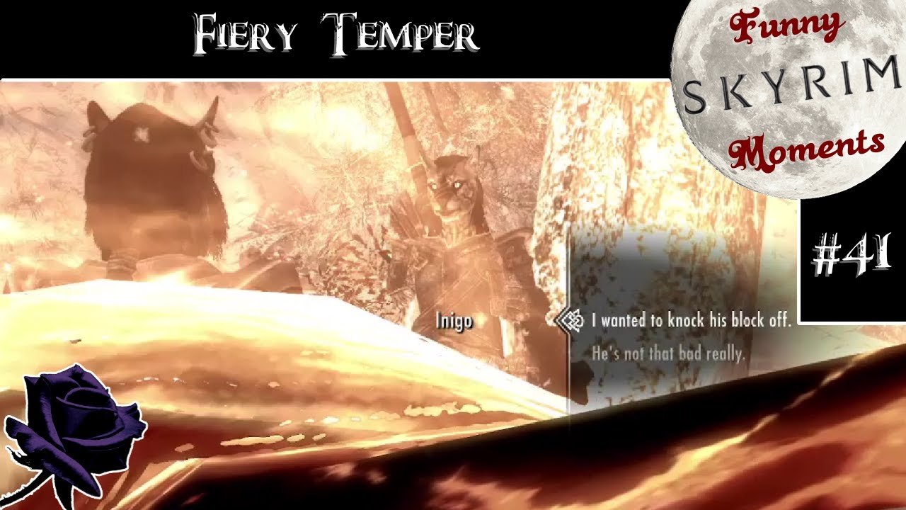 Funny Skyrim Moments #41 | Fiery Temper - YouTube