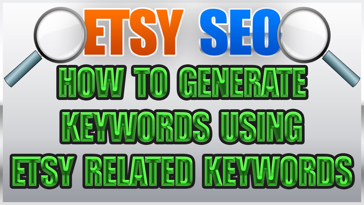 SEO For Etsy | How To Generate Keyword Tags Using Etsy Related Keywords ...