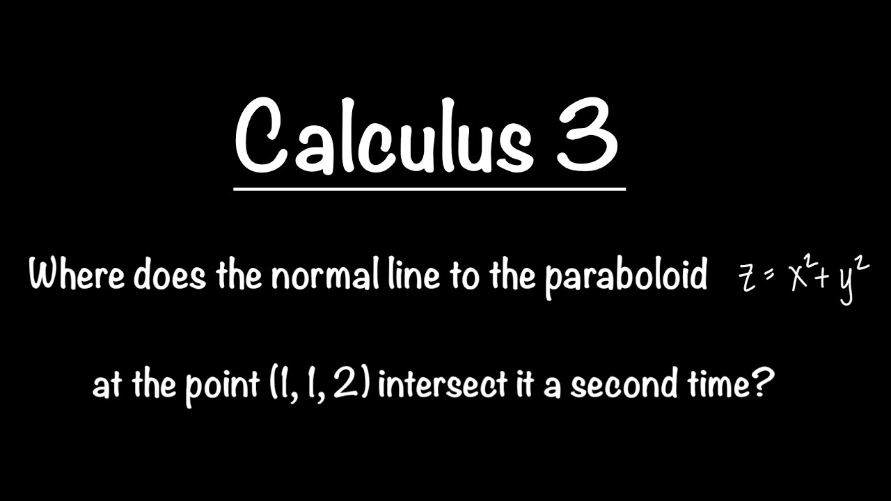 Calculus 3 | Where does the normal line to the paraboloid intersect it ...