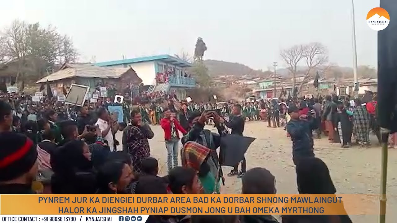 PYNREM JUR KA DIENGIEI DURBAR AREA MAWLAINGUT HALOR KA JINGSHAH PYNIAP ...