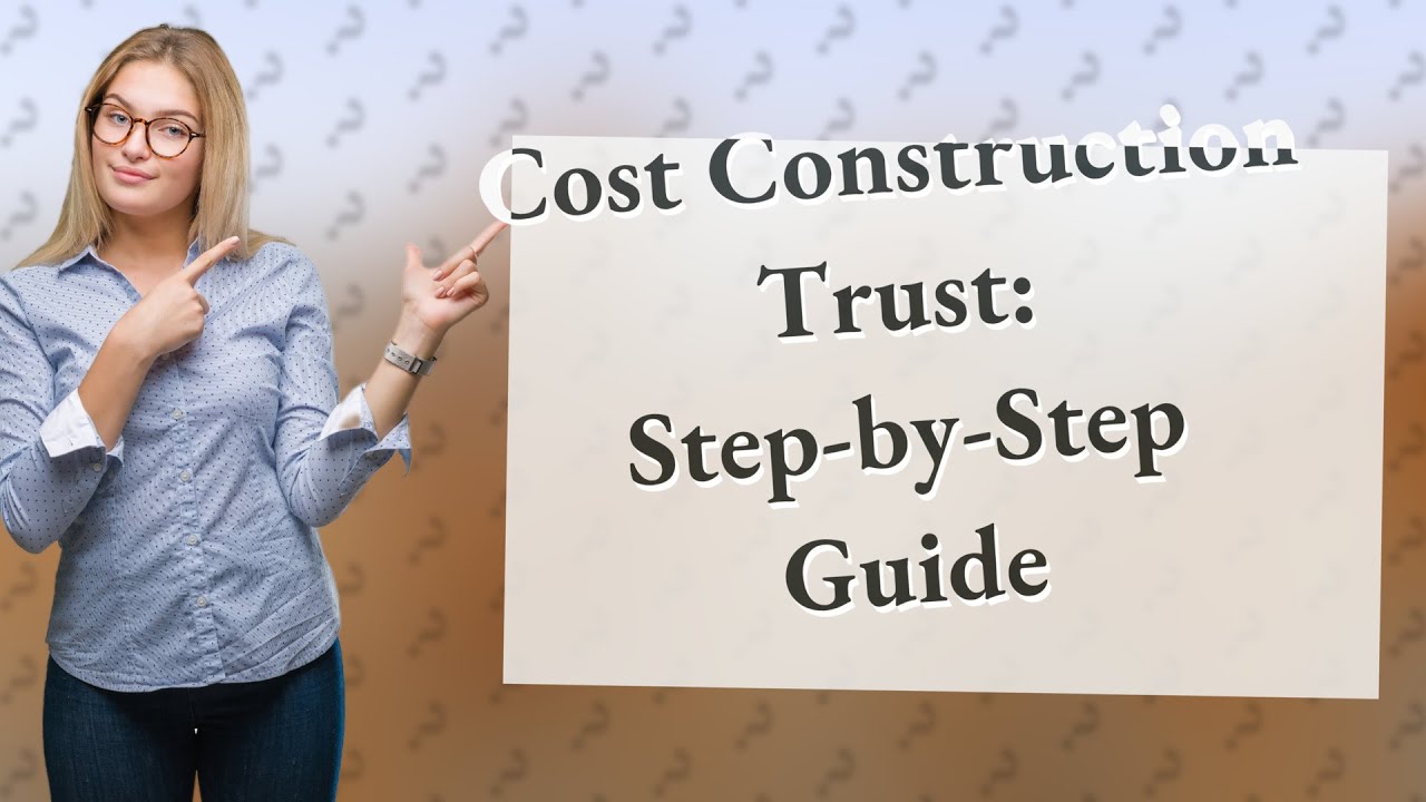 How Can I Start Planning My Cost Construction Trust? - YouTube