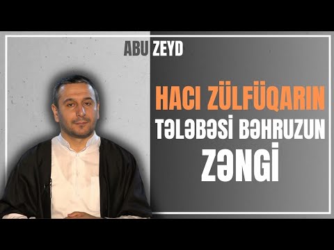 Abu Zeydə Hacı Zülfuqarın tələbəsi Bəhruzun zəngi