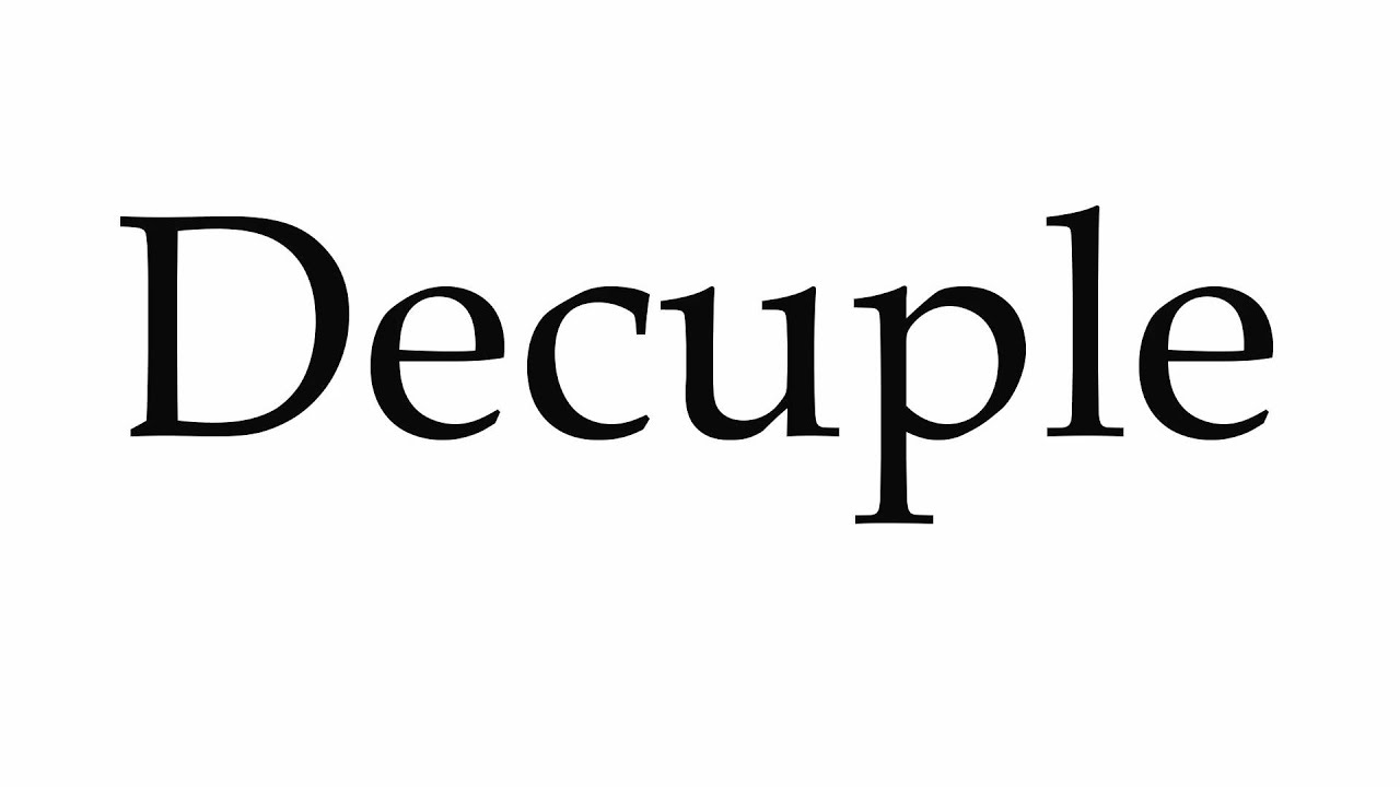 How to Pronounce Decuple - YouTube