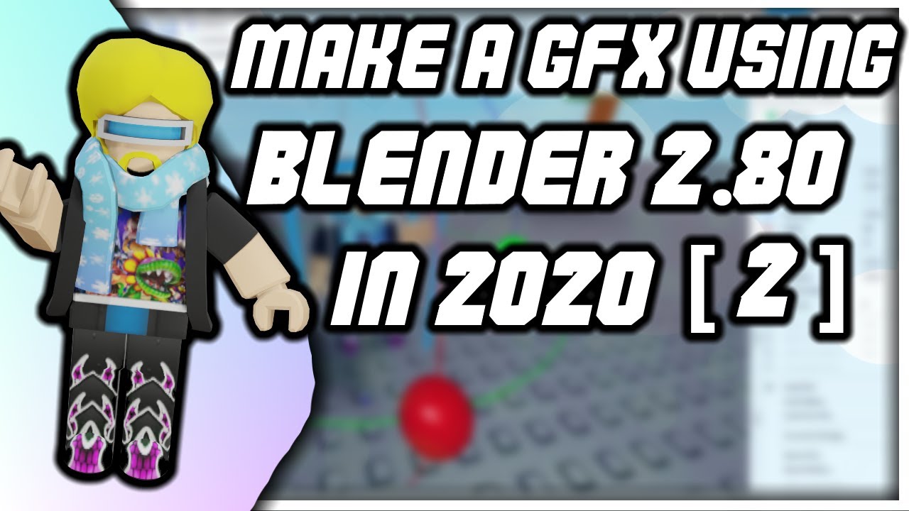 Blender Tutorial - How To Make a Roblox GFX Part (2) IN NEW Blender 2.82 - YouTube