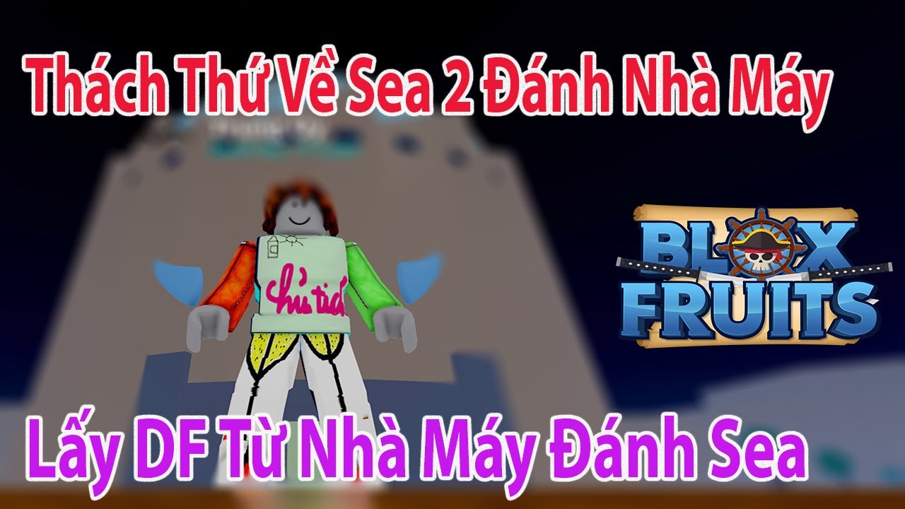 Roblox - Thử Thách Về Sea 2 Đánh Nhà Máy Lấy Trái Ác Qủy Khiêu Chiến ...