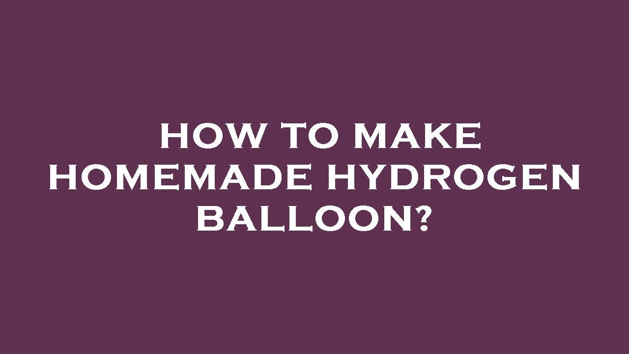How to make homemade hydrogen balloon? - YouTube