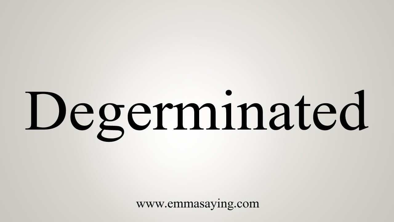 How To Say Degerminated - YouTube