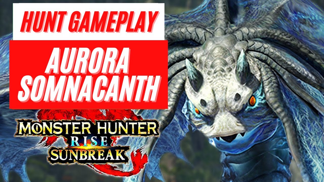 Monster Hunter Rise: Sunbreak AURORA SOMNACANTH HUNT GAMEPLAY TRAILER ...
