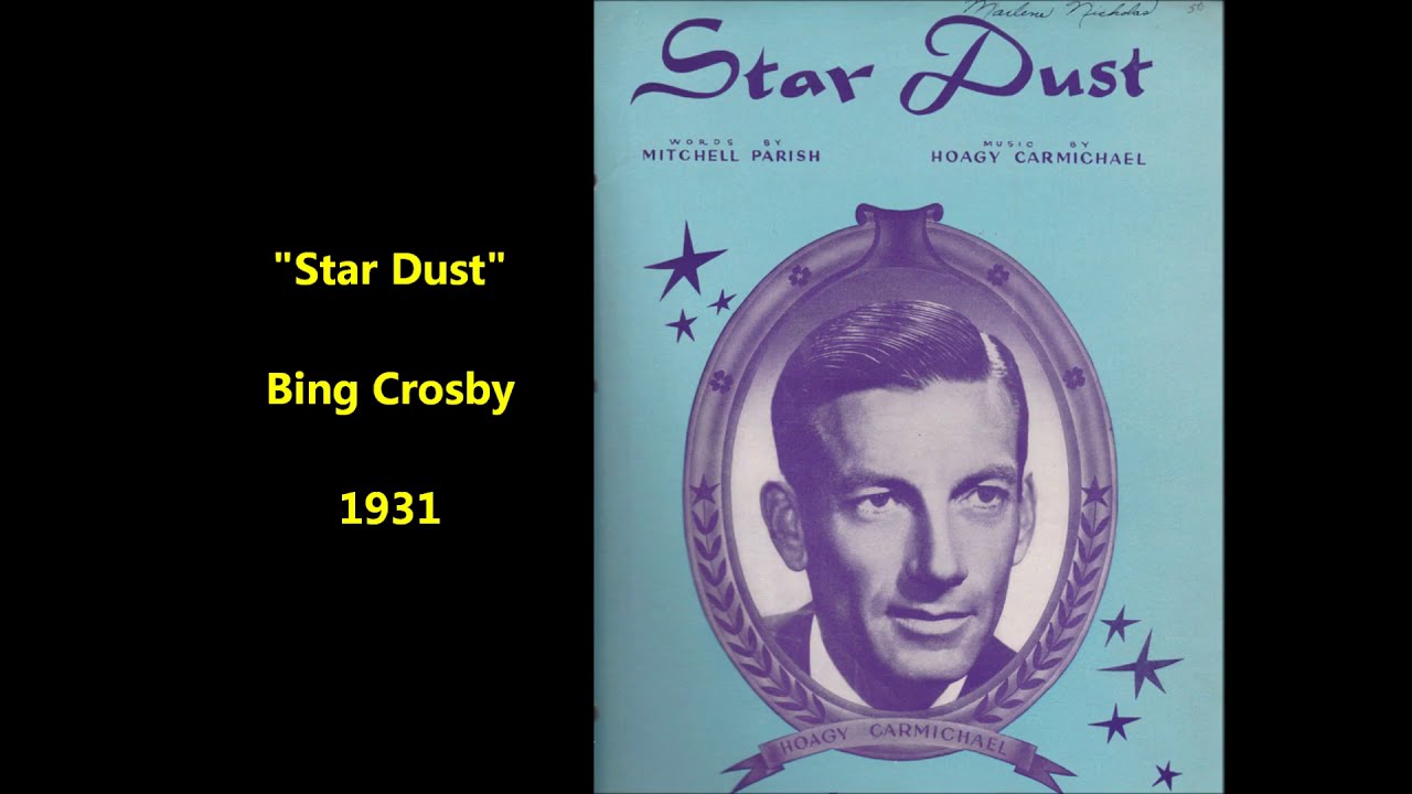 "Star Dust" Bing Crosby = Hoagy Carmichael & Parish Mitchell classic ...