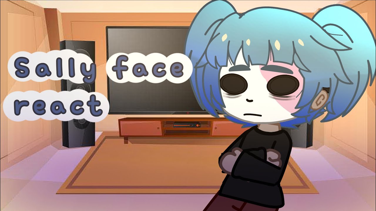 Sally face react to ... (disscontinued) - YouTube