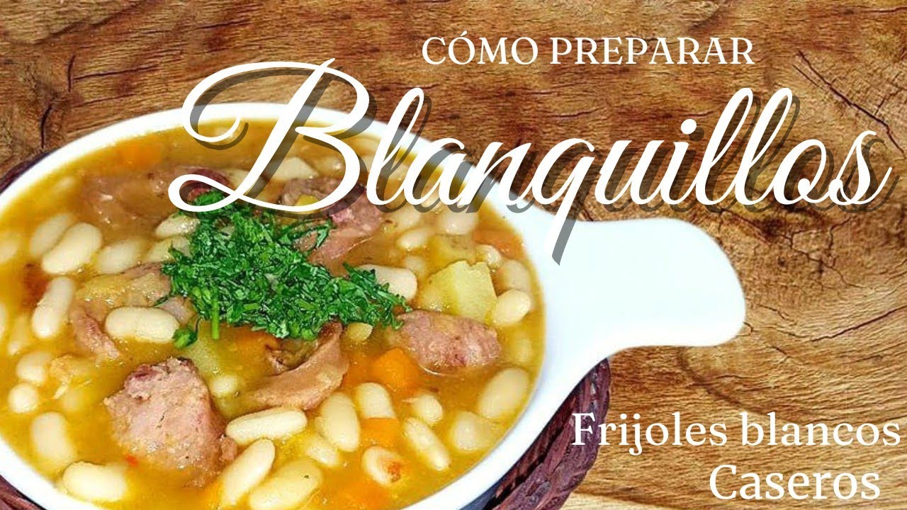 🍅🫘🥕 CÓMO PREPARAR BLANQUILLOS - frijoles blancos caseros # ...