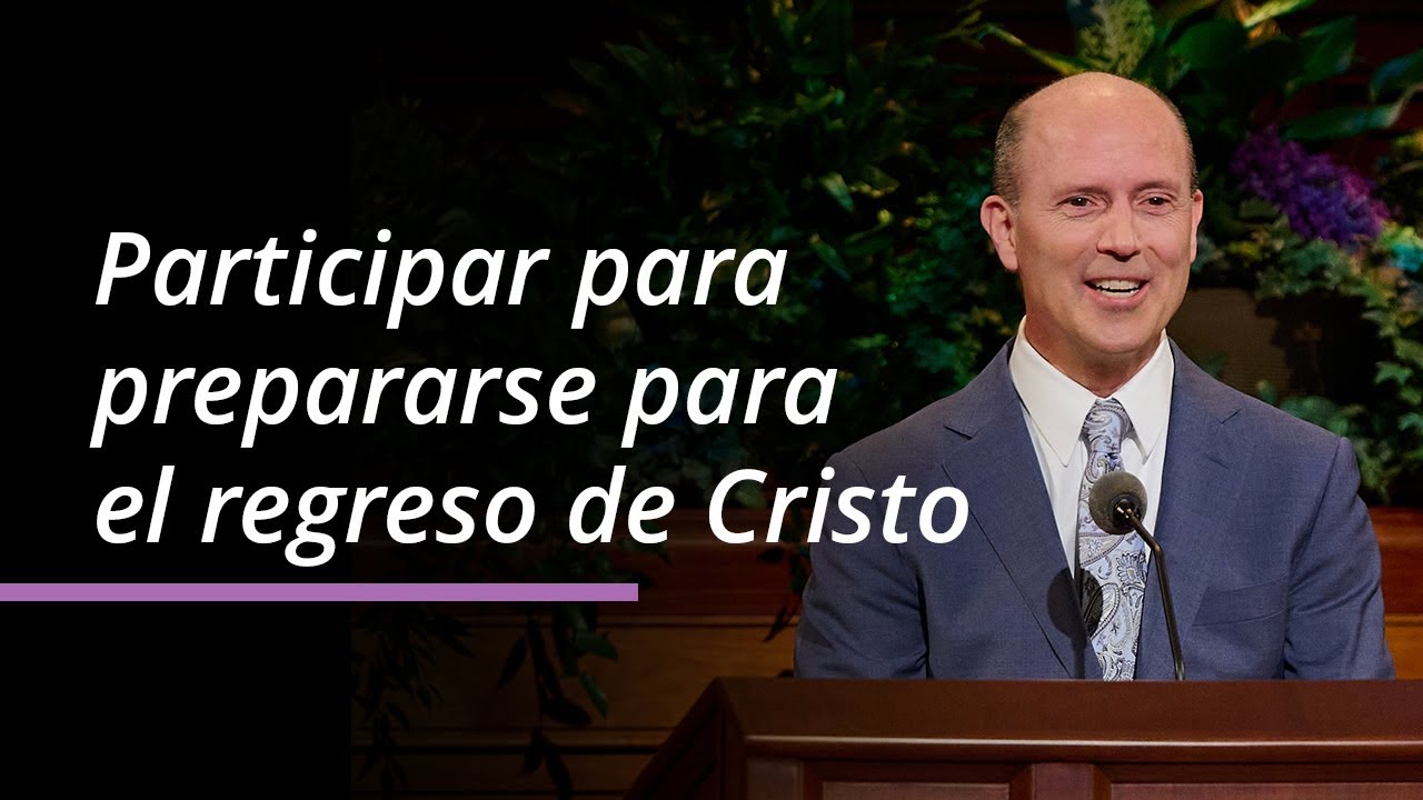 Participar para prepararse para el regreso de Cristo | Steven D ...